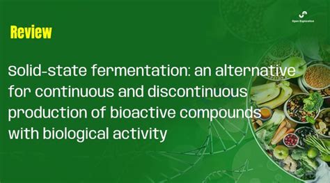 Exciting New Research On Solid State Fermentation Exploration Of Foods And Foodomics