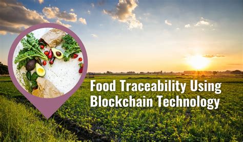 Food Traceability Using Blockchain Technology