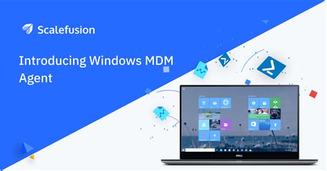 Introducing Windows Agent And Other Enhancements To Windows 10 Device