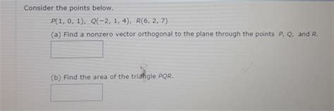 Solved Consider the points below. P(1, 0, 1), Q(-2, 1, 4), | Chegg.com