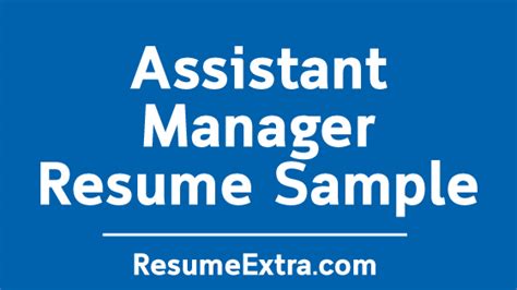 Assistant Manager Resume Sample ResumeExtra