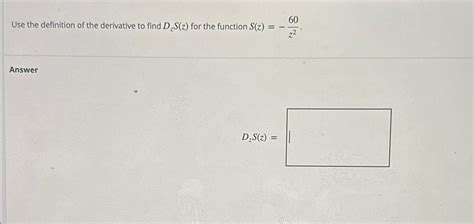 solved use the definition of the derivative to find dzs z