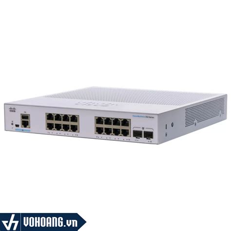 Cisco Cbs350 16t E 2g Eu Switch Chia Mạng 16 Cổng Gigabit Tích Hợp 2 Cổng Sfp Vohoang Vn
