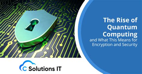 The Rise Of Quantum Computing And What This Means For Encryption And