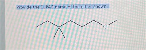 Solved Provide The Iupac Name Of The Ether Shown Provid