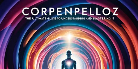 Exploring Corpenpelloz: A Deep Dive into Its Meaning and Impact - Theclockend