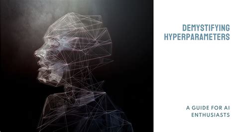 Demystifying Hyperparameters In Generative Ai A Guide For Ai Enthusiasts