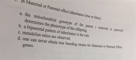 Solved In Maternal Or Paternal Or Effect Inheritance True Chegg