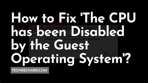 How To Fix The CPU Has Been Disabled By The Guest Operating System Easy Steps TechRechard