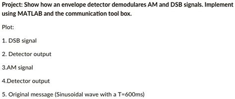 Project Show How An Envelope Detector Demodulares Am And Dsb Signals