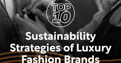 Top 10 Sustainability Strategies Of Luxury Fashion Brands Sustainability Magazine