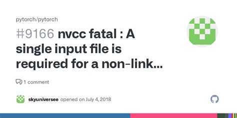 Nvcc Fatal A Single Input File Is Required For A Non Link Phase When