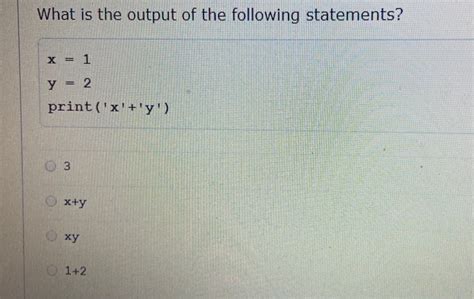 solved what is the output of the following statements x 1