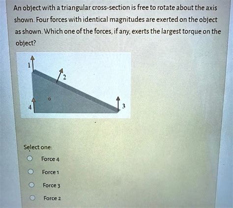 An Object With A Triangular Cross Section Is Free To Rotate About The