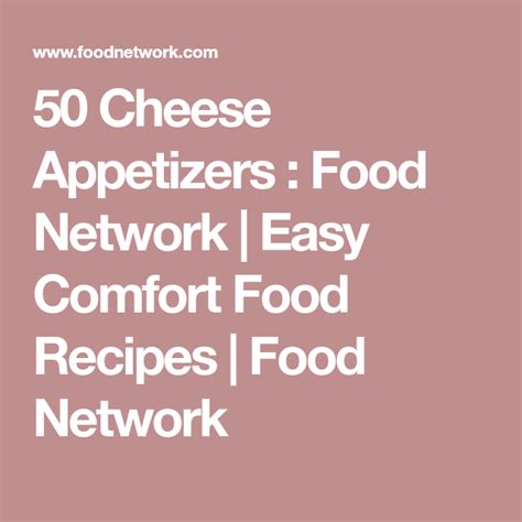 50 Cheese Appetizers Cheese Appetizers Appetizers Easy Comfort Food