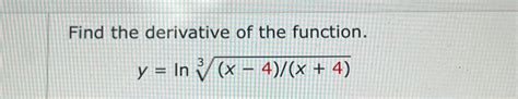 Solved Find The Derivative Of The Function Y Lnx 4x 43