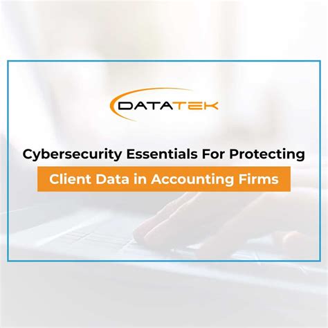Cybersecurity Essentials For Protecting Client Data In Accounting Firms