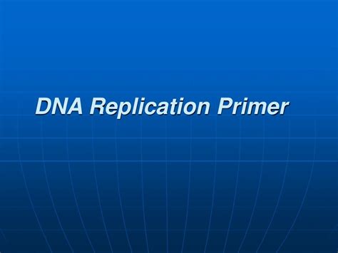 Ppt Dna Replication Primer Powerpoint Presentation Free Download