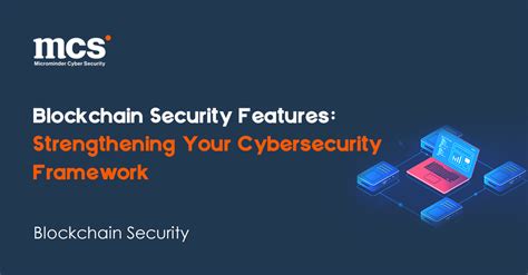 Blockchain Security Features Strengthening Your Cybersecurity