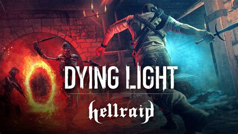 Dying Light Hellraid Dying Light Wiki Fandom