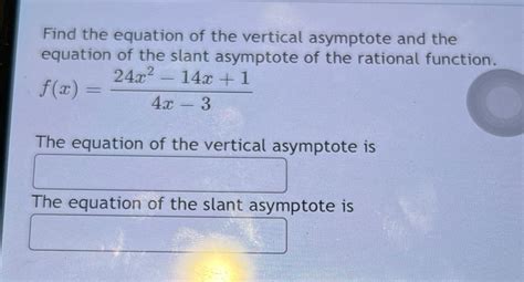 Solved Find The Equation Of The Vertical Asymptote And The