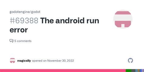 The Android Run Error · Issue 69388 · Godotenginegodot · Github
