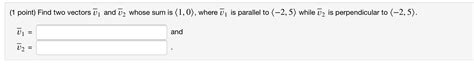 Solved 1 Point Find Two Vectors ū1 And U2 Whose Sum Is