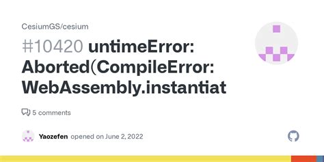 Untimeerror Abortedcompileerror Stantiate · Issue 10420 · Cesiumgscesium