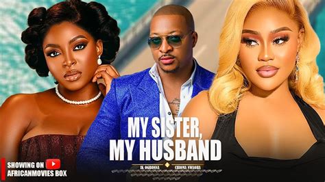 My Sister My Husband Chioma Nwaoha Ik Ogbonna 2026 Latest Full
