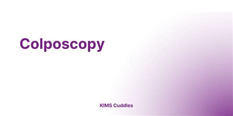 Colposcopy Kims Cuddles