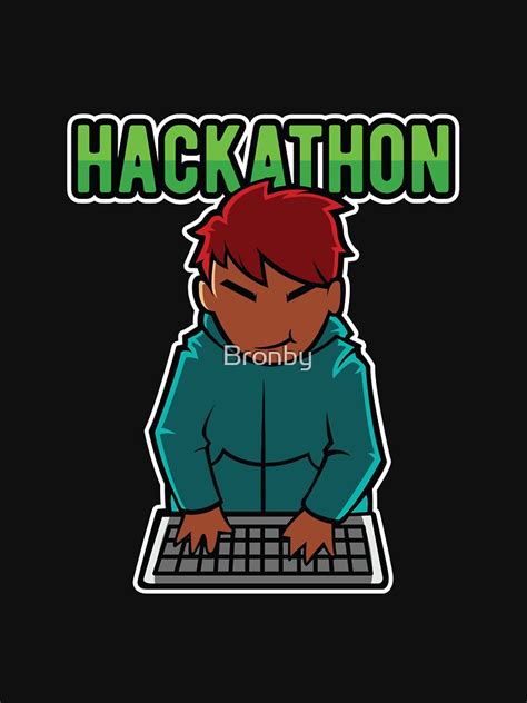 Hackathon Hack Coder Hacking Hacker T Shirt For Sale By Bronby