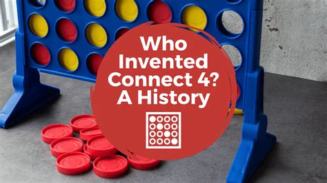 Who Came Up With The Game Connect 4 The Mastermind Behind The Fun