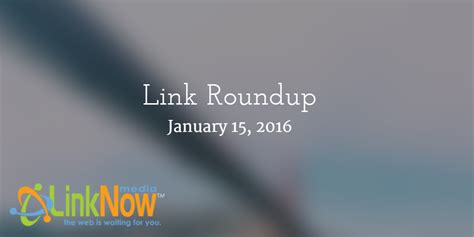 link roundup friday january 15 2016 lnm