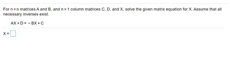 Solved For Nxn Matrices A And B And Nx 1 Column Matrices C Chegg Com