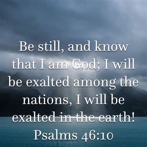 Psalms 4610 Be Still And Know That I Am God I Will Be Exalted Among