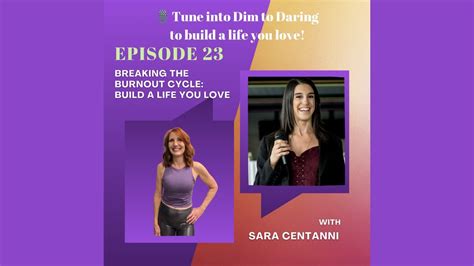 Breaking The Burnout Cycle Build A Life You Love With Sara Centanni