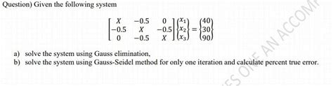 Solved Question Given The Following System Chegg