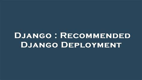 Django Recommended Django Deployment Youtube