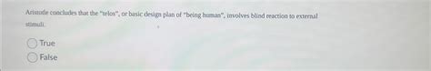 Solved Aristotle Concludes That The Telos Or Basic Design