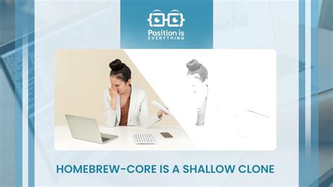 Homebrew Core Is A Shallow Clone Instant Tricks Available Position