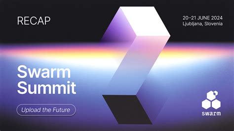 Swarm Summit 2024 Upload The Future Recap · Swarm Foundation Blog
