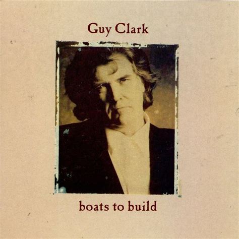 Guy Clark Boats To Build Lyrics Genius Lyrics
