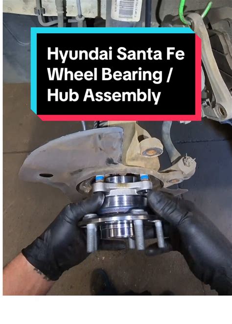 Hyundai Santa Fe Wheel Bearing Replacement Guide Tiktok