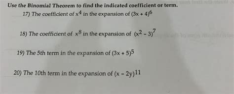 solved use the binomial theorem to find the indicated
