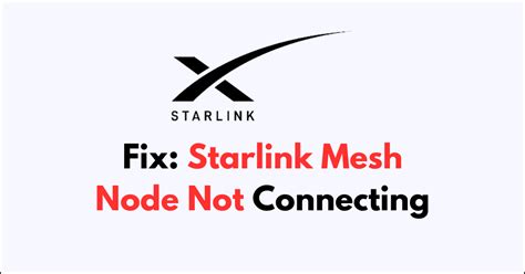 How To Fix Starlink Mesh Node Not Connecting Networkbuildz
