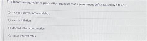Solved The Ricardian Equivalence Proposition Suggests That A