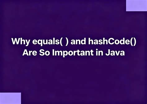 Why Equals And Hashcode Are So Important In Java By Madhan Kumar