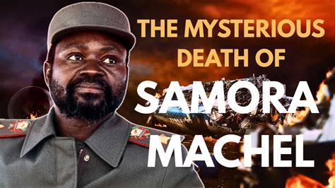 The Mysterious Death Of Samora Machel Was He Assassinated Youtube