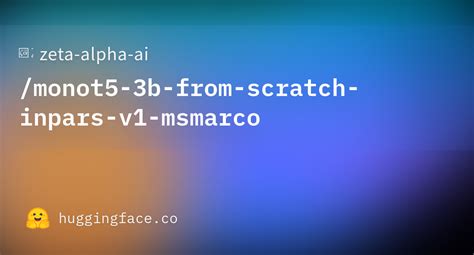zeta alpha ai monot5 3b from scratch inpars v1 msmarco at main