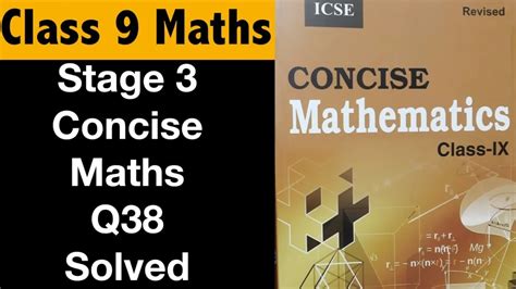 Class 9 Solution Of Stage 3 Q38 Concise Maths Youtube
